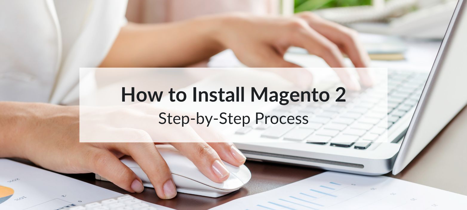 How to Install Magento 2: A Detailed Step-by-Step Process - 5MS