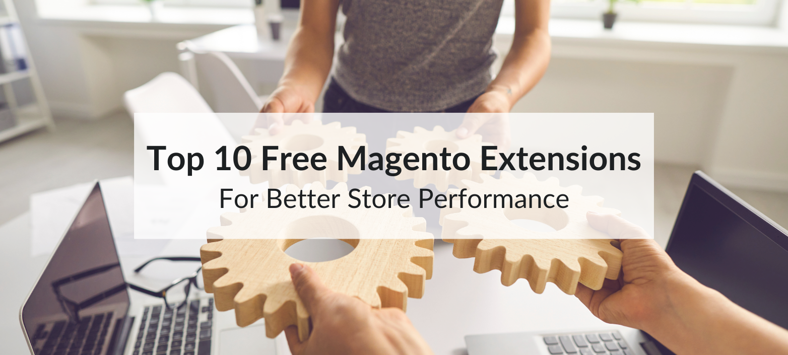 Top 10 Free Magento Extensions for Better Store Performance - 5MS