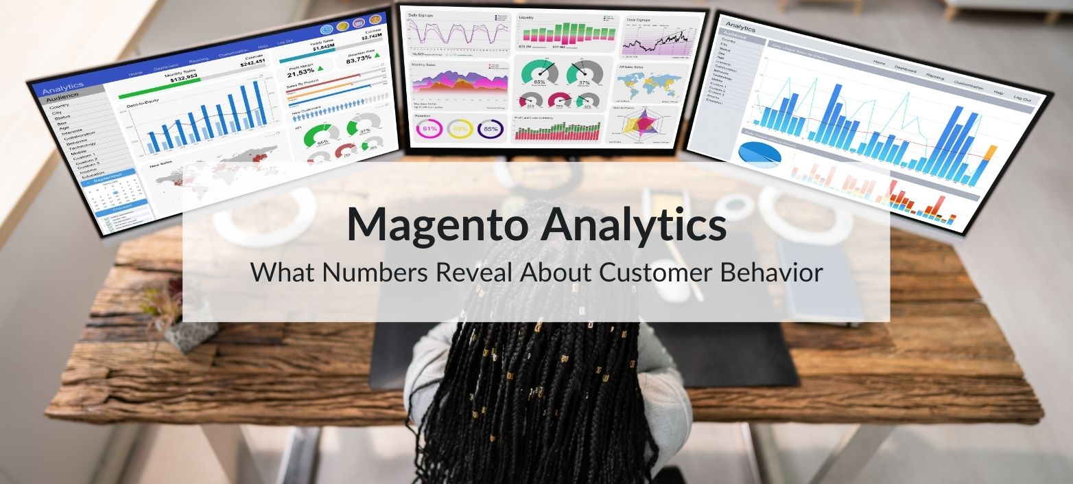 Magento Analytics: What Numbers Reveal About Customer Behavior