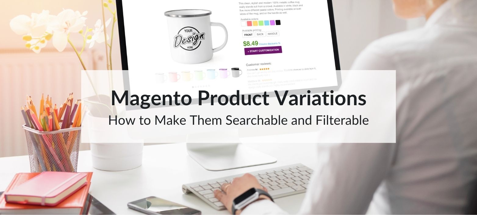 Magento Product Variations: How to Make Them Searchable and Filterable